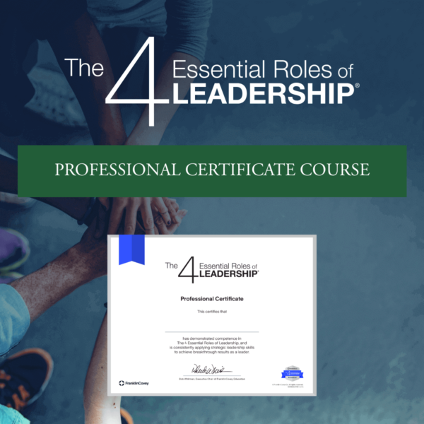 4 Essential Roles of Leadership Online Course | FranklinCovey Academy